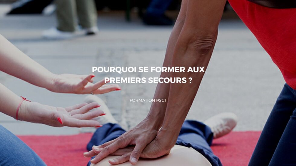 PSC1 : Quelle est l’importance de suivre une formation de premier secours